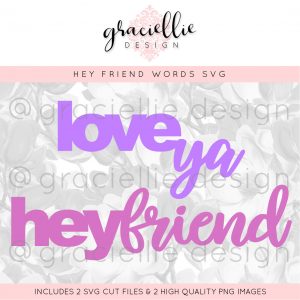 Hey Friend SVG - Graciellie Design Digital Stamps